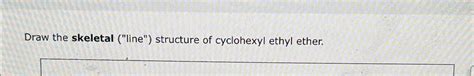 Solved Draw The Skeletal Line ﻿structure Of Cyclohexyl