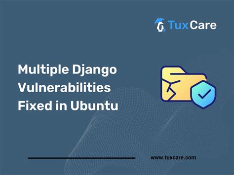 tuxcare on linkedin multiple django vulnerabilities fixed in ubuntu