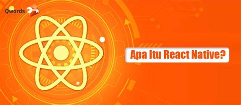 apa itu react native dan kenapa cocok dengan anda