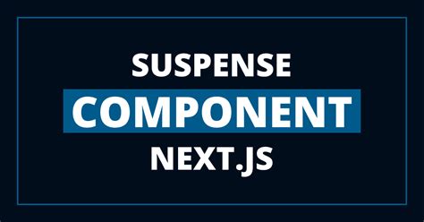 Nextjs Suspense How To Use Suspense With A Component