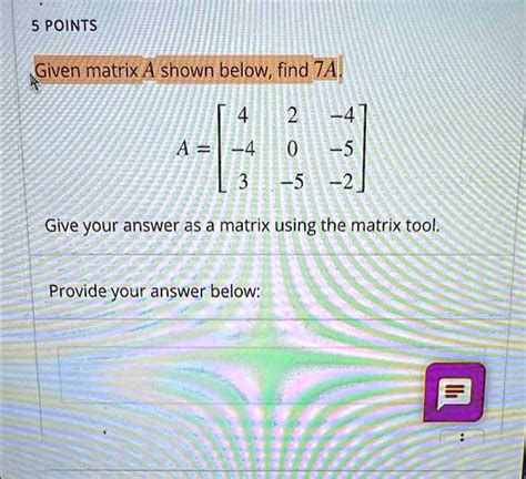 solved given matrix a shown below find 7a given matrix a shown below