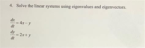 Solved 4 Solve The Linear Systems Using Eigenvalues And