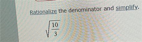 Solved Rationalize The Denominator And Simplify 1032