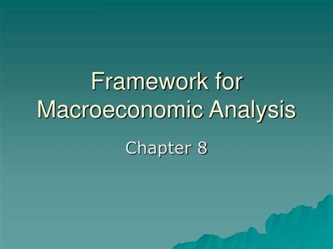 PPT Framework For Macroeconomic Analysis PowerPoint Presentation Free Download ID