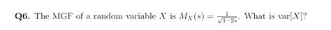 solved q6 the mgf of a random variable x is mx s 1−2s1