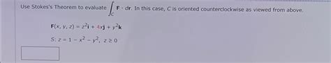 solved use stokes s theorem to evaluate ∫c﻿f dr ﻿in this