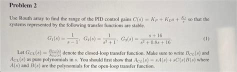 Solved Use Routh Array To Find The Range Of The Pid Control
