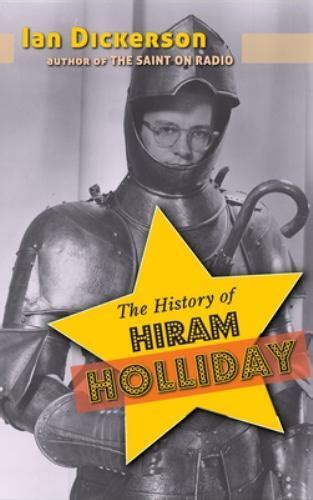 History Of Hiram Holliday Hardback By Ian Dickerson 2021 Hardcover