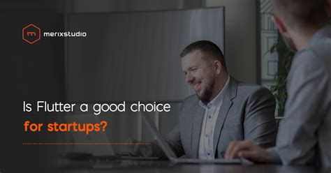 Is Flutter A Good Choice For Startups