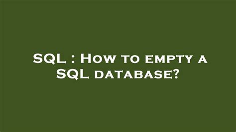 Sql How To Empty A Sql Database Youtube