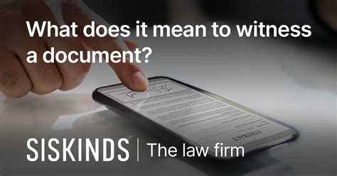 What Does It Mean To Witness A Document Siskinds Law Firm
