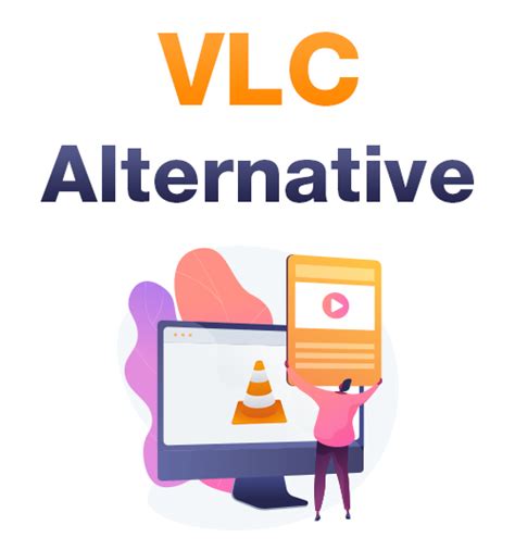7 Top VLC Alternatives To Play Video On Any Device