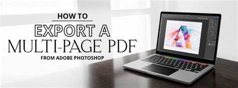how to export a multi page pdf from adobe photoshop printingcenterusa