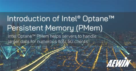 Introduction Of Intel Optane Persistent Memory Pmem Aewin