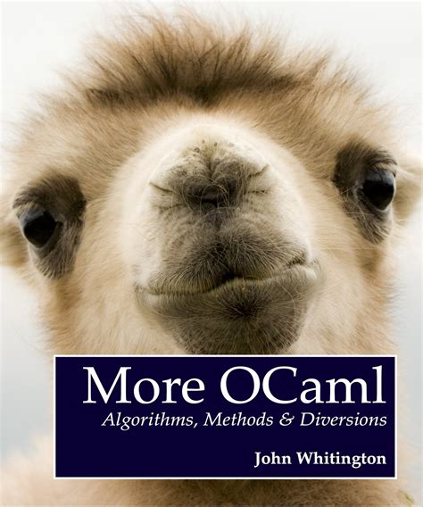 More Ocaml Algorithms Methods And Diversions By John Whitington
