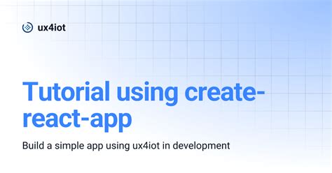 Tutorial Using Create React App Ux4iot
