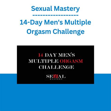 sexual mastery 14 day men s multiple orgasm challenge