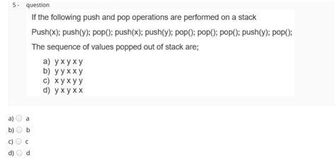 Solved 5 Question If The Following Push And Pop Operations