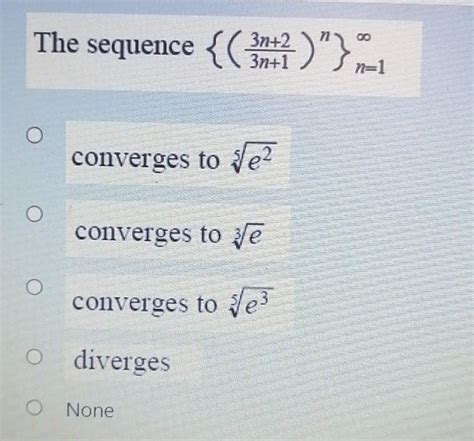 Solved The Sequence { 3n 2 } N 1 Converges To Ea
