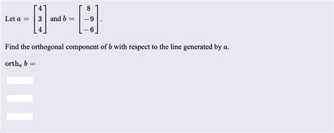 Solved And B Let A Find The Orthogonal Component Of Chegg