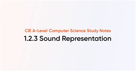 Sound Representation 1 2 3 Cie A Level Computer Science Notes