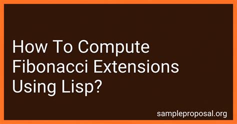 How To Compute Fibonacci Extensions Using Lisp In 2024