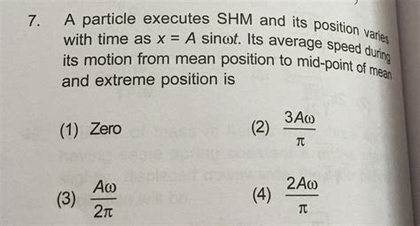 a particle executes shm and its position with time as x a sinω t