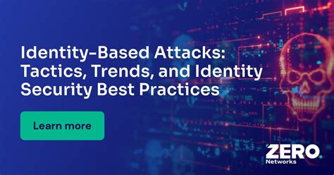 Identity Based Attacks Trends And Identity Security Best Practices