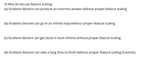 Solved 5 Why Do We Use Feature Scaling A Gradient