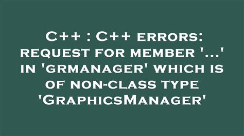 C C Errors Request For Member In Grmanager Which Is Of