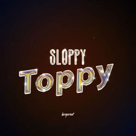 Busy Or Not Sloppy Toppy Lyrics Genius Lyrics