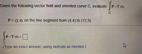 solved given the following vector field and oriented curve