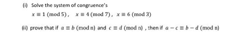 Solved I Solve The System Of Congruences X 1 Mod 5 X