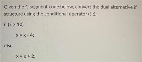 Solved Given The C Segment Code Below Convert The Dual