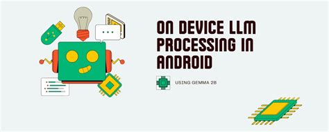 On Device Llm Processing In Android
