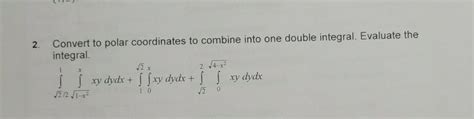 Solved Convert To Polar Coordinates To Combine Into One