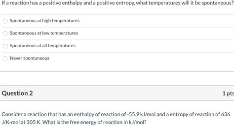 Solved If A Reaction Has A Positive Enthalpy And A Positive Chegg