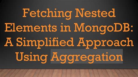 Fetching Nested Elements in MongoDB: A Simplified Approach Using Aggregation - YouTube