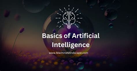 Basics of Artificial Intelligence: Concept, Brief History, Components - Machine Mindscape