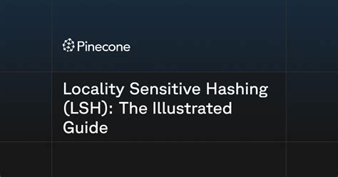 Locality Sensitive Hashing Lsh The Illustrated Guide Pinecone