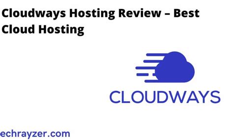 Cloudways Hosting Review Best Cloud Hosting Tech Rayzer