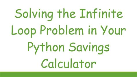 Solving The Infinite Loop Problem In Your Python Savings Calculator Youtube