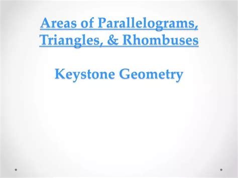 Ppt Areas Of Parallelograms Triangles And Rhombuses Keystone Geometry Powerpoint Presentation