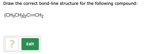 SOLVED: Draw the correct bond-line structure for the following compound: (CH3CH2CH2CH2)