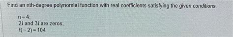 Solved Find An Nth Degree Polynomial Function With Real