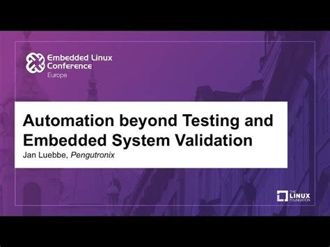 Free Video Automation Beyond Testing And Embedded System Validation From Linux Foundation