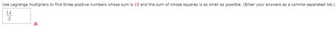 Solved Use Lagrange Multipliers To Find Three Positive