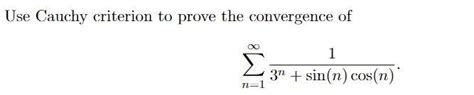 Solved Use Cauchy Criterion To Prove The Convergence Of 1 3