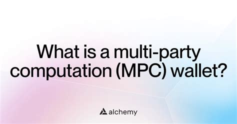 What Is A Multi Party Computation Mpc Wallet