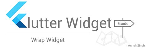 flutter widget guide — wrap widget in 5 mins or less by annsh singh